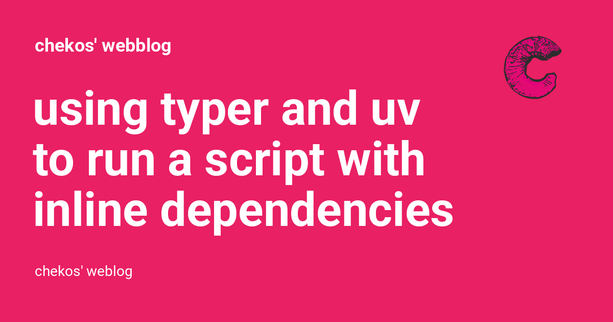 Using Typer And Uv To Run A Script With Inline Dependencies Chekos